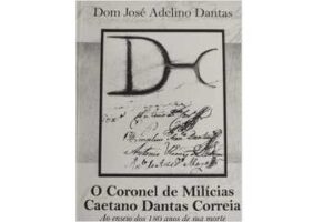 O Coronel De Milicias Caetano Dantas Correia – edição fac-similar – O ...