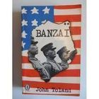Banzai – Six Mois De Defaits Americaines De Pearl Harbor A Midway – O ...