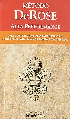Método DeRose Alta Performance – Uma cultura baseada em técnicas e ...