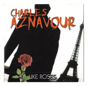 Charles Aznavour — Like Roses – O Sebo Cultural – Venda de livros, cd's ...