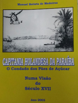 Capitania Holandesa Da Paraiba – O Condado Dos Paes De Acucar Numa ...