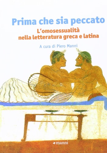 Prima che sia peccato. L’omosessualità nella letteratura greca e latina ...