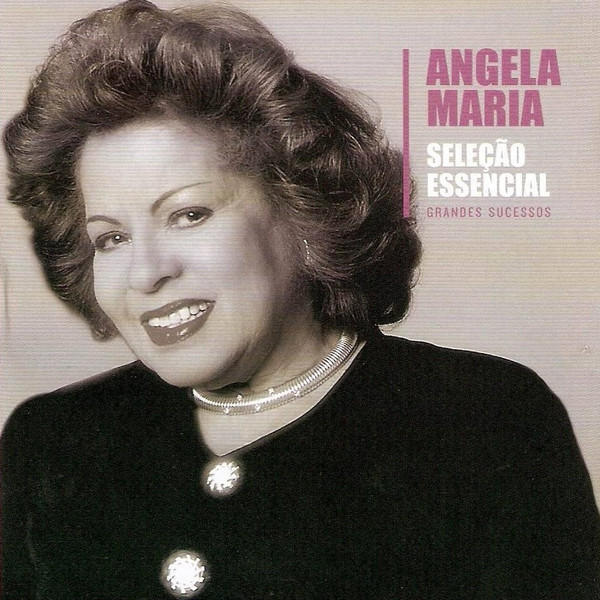 Angela Maria — Angela Maria Seleção Essencial Grandes Sucessos – O Sebo ...